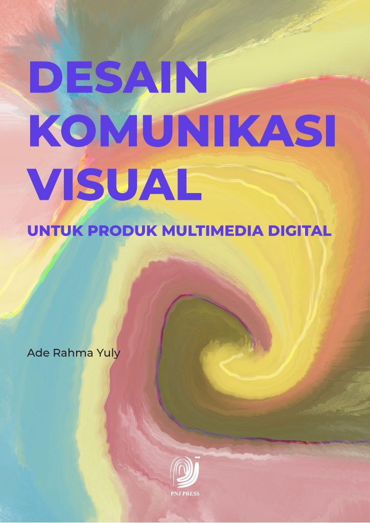 DESAIN KOMUNIKASI VISUAL UNTUK PRODUK MULTIMEDIA DIGITAL | PNJ Press